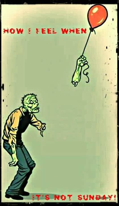 How i feel when it’s not sunday! | Dravens Tales from the Crypt