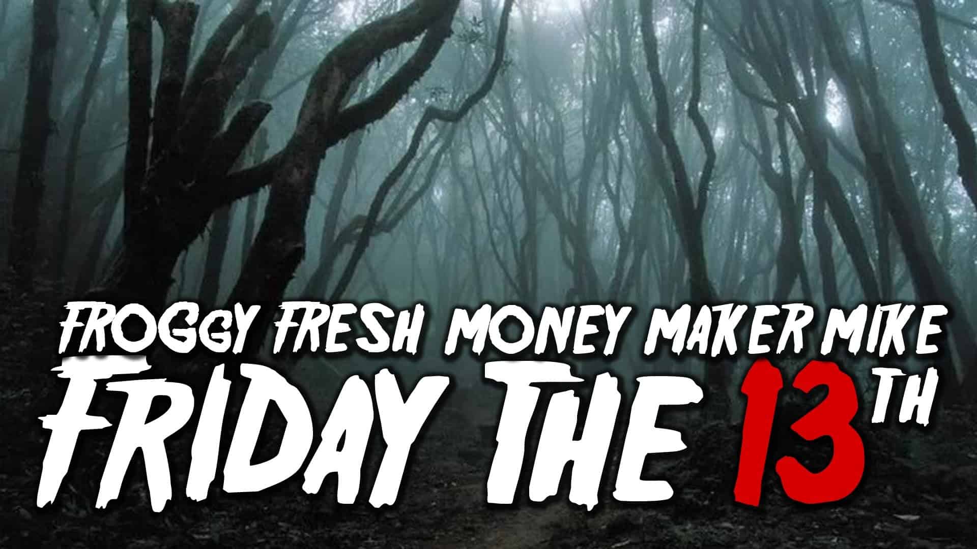 Froggy Fresh: Friday The 13th | Dravens Tales from the Crypt