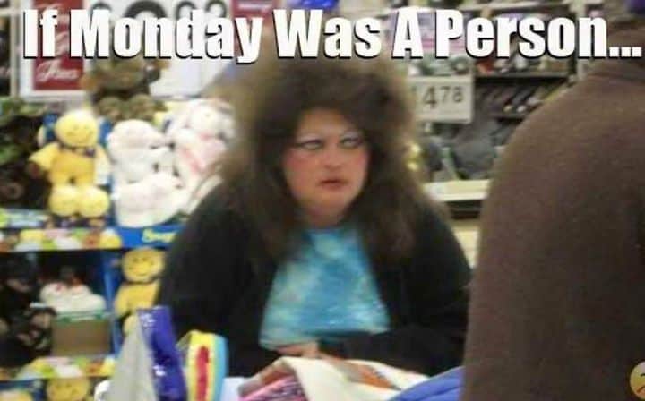 If Monday was a Person… | Dravens Tales from the Crypt